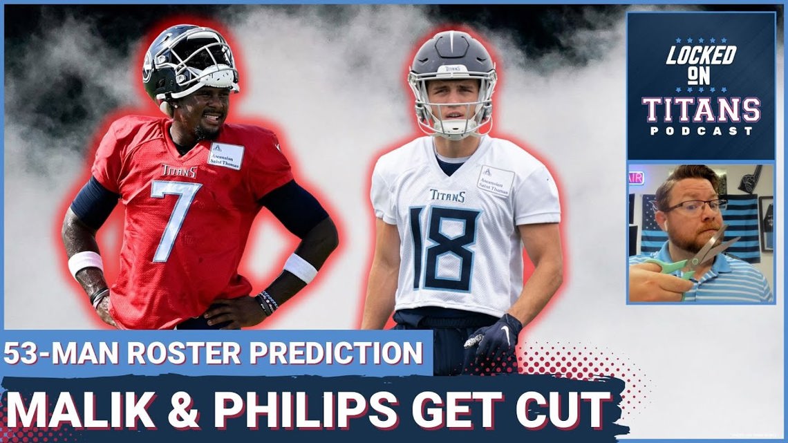Tennessee Titans ROSTER PREDICTIONS: Malik Willis, Kyle Philips GET CUT ...